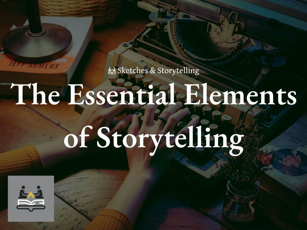 The Essential Elements of Storytelling – Sketches & Storytelling – Art ...
